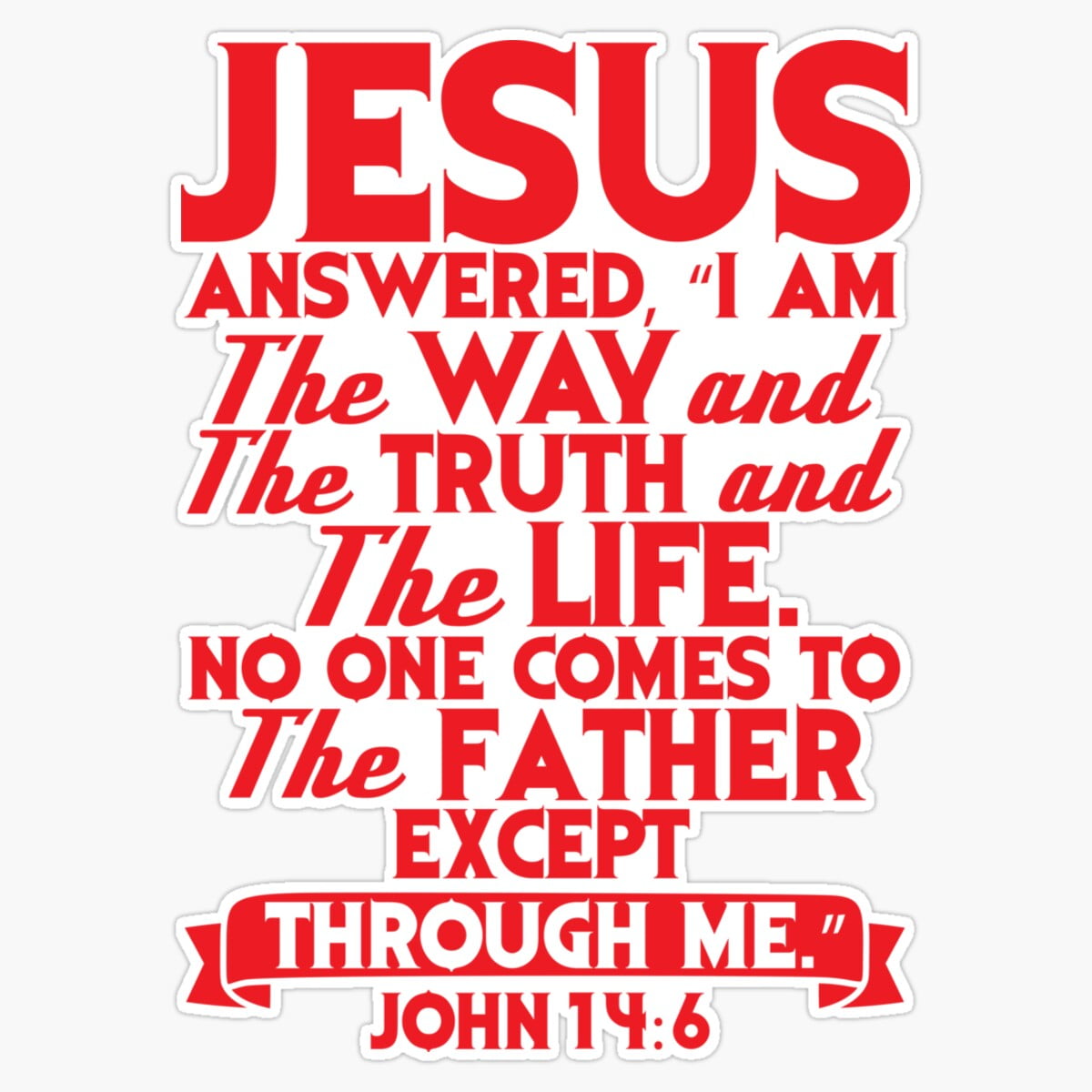 Maneki John 14:6 I Am The Way The Truth The Life Er, Phone Decal Water ...