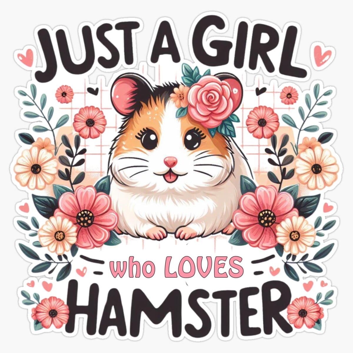 Maneki Just A Girl Who Loves Hamster - Cute Hamster Design With Flowers ...