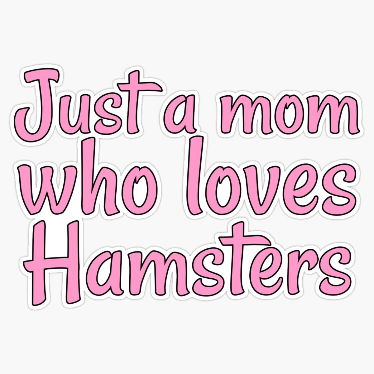 Maneki Just A Mom Who Loves Hamster Er, Phone Decal Water Bottle ...