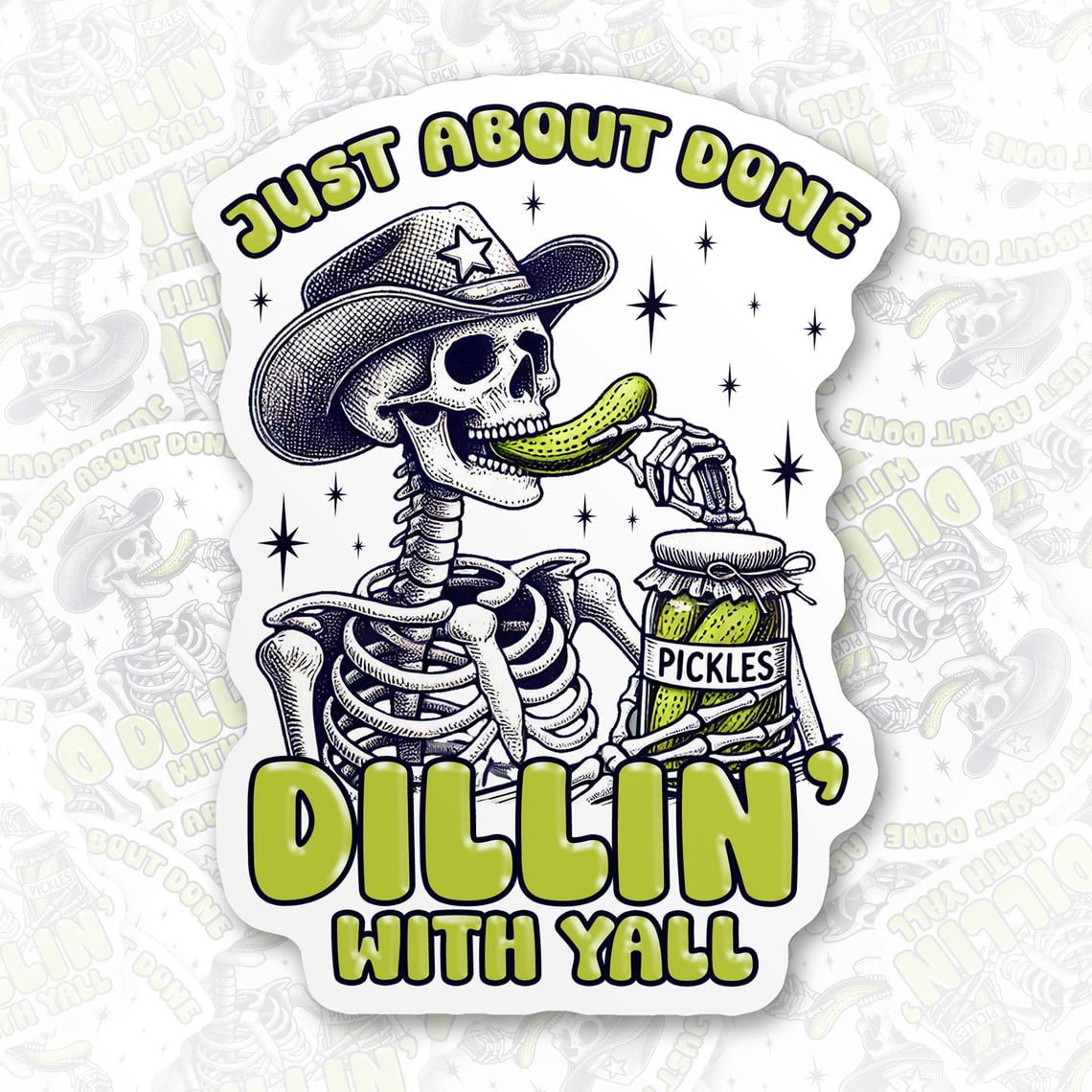 Maneki Just About Done Dillin With Yall Er, Pickles Ers Skeleton Pickle ...