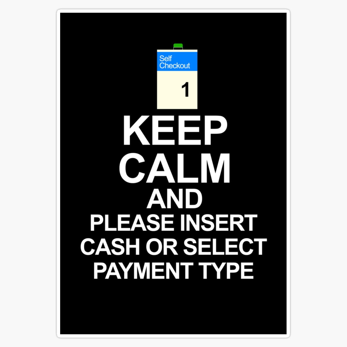 Maneki Keep Calm And Please Insert Cash Or Select Payment Type - Self ...