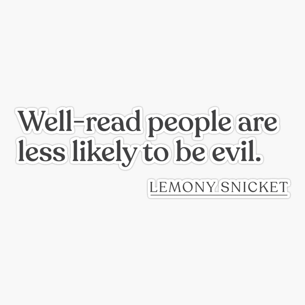 Maneki Lemony Snicket - Well-Read People Are Less Likely To Be Evil ...