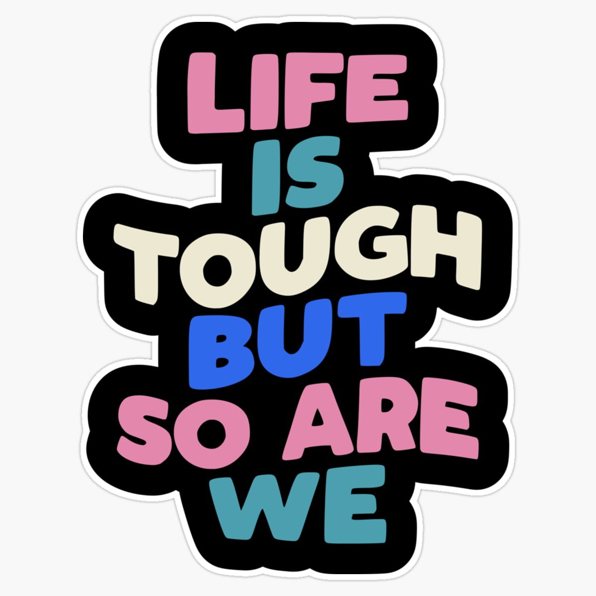 Maneki Life Is Tough But So Are We Typography By The Motivated Type In ...