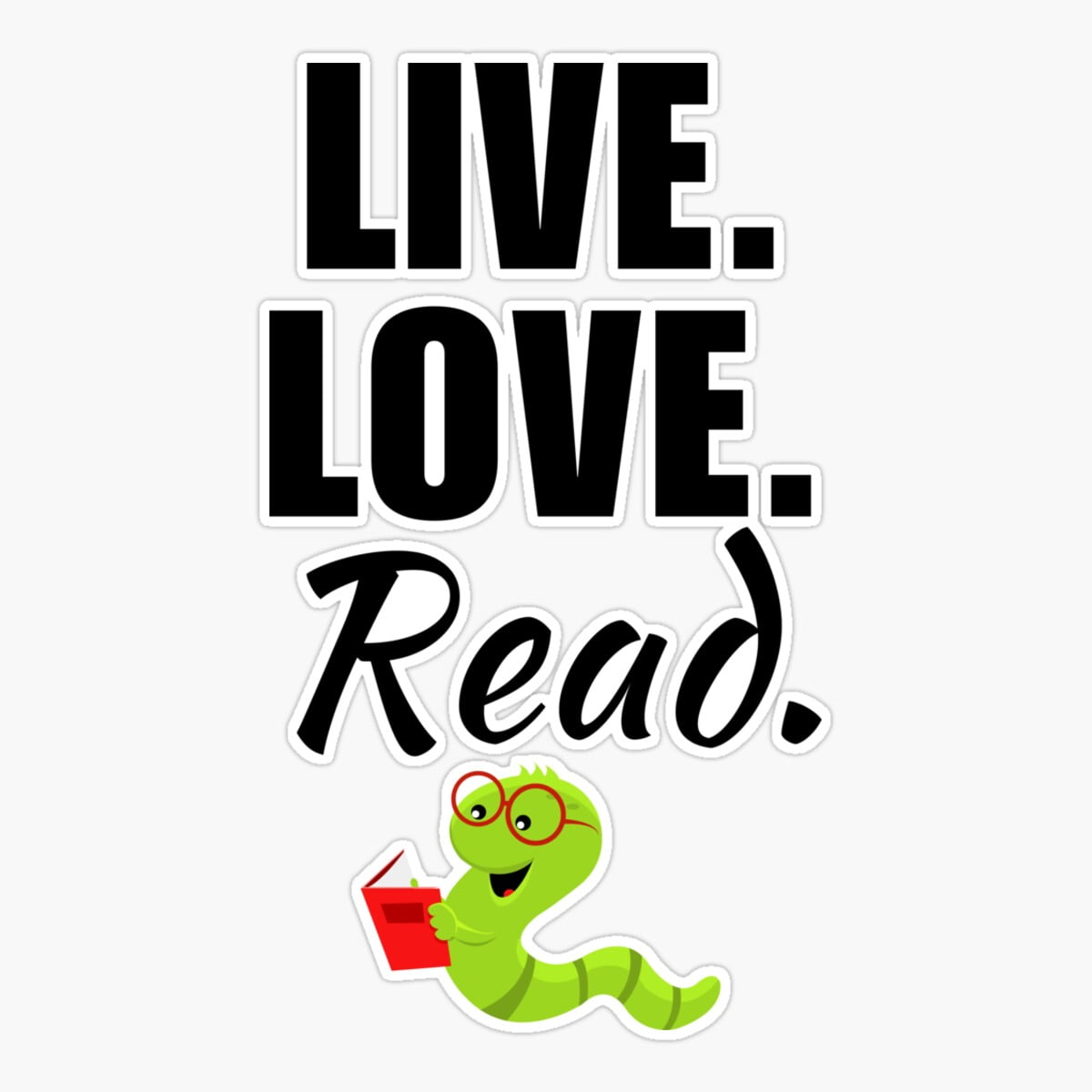 Maneki Live, Love, Read. Reading Hobby Enthusiast Or An Saying, Or ...