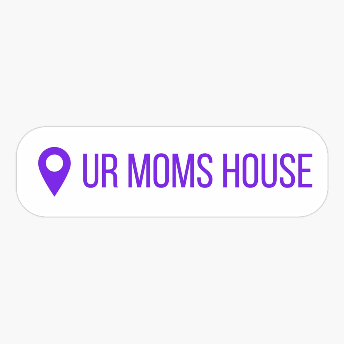 Maneki Location- Ur Moms House Er, Phone Decal Water Bottle Stickers ...