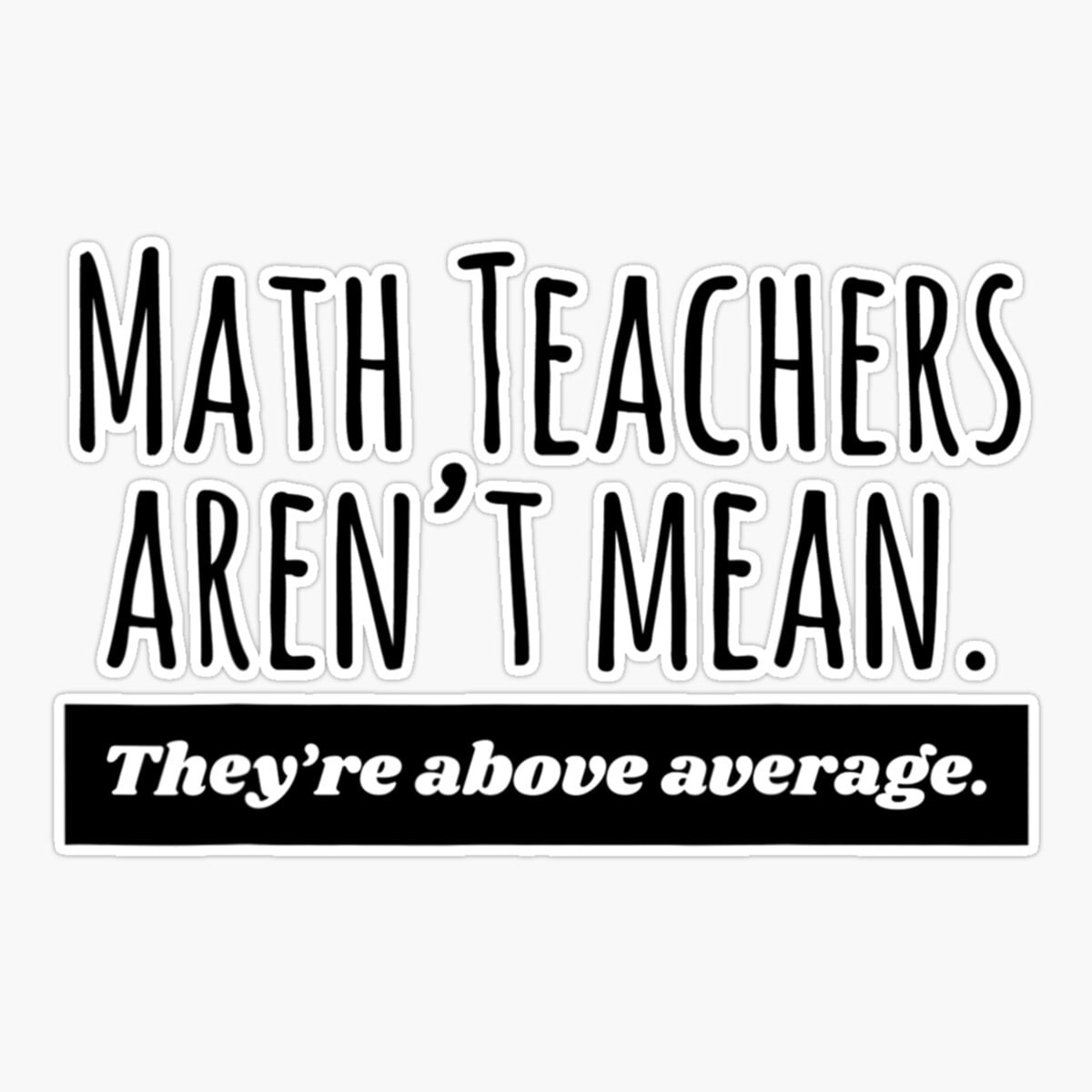 Maneki Mathteacher Aren'T Mean. They'Re Above Average - For Teacher ...