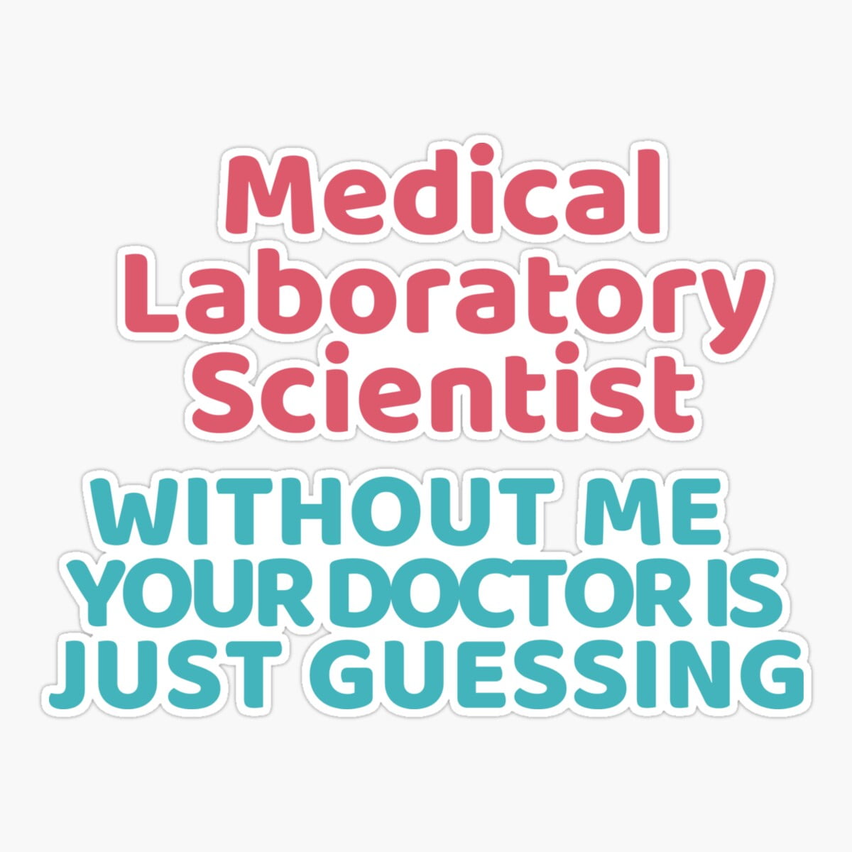 Maneki Medical Laboratory Scientist Without Me Your Doctor Is Just ...