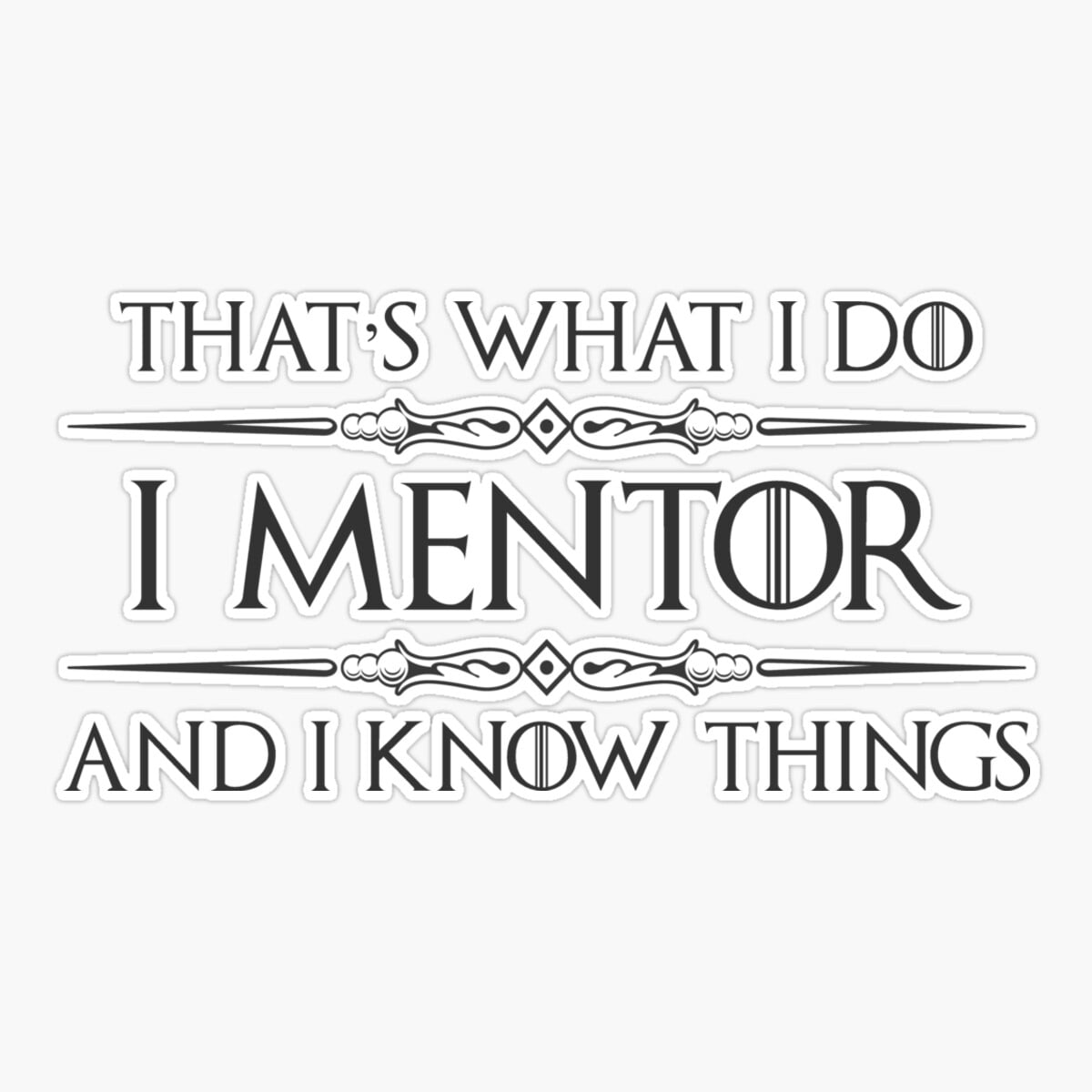 Maneki Mentor Gifts - I Mentor & I Know Things Funny Gift Ideas For ...