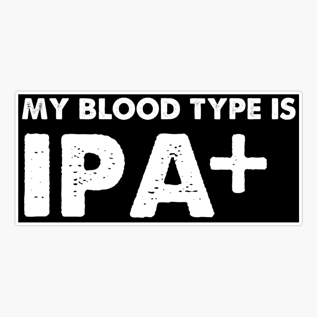 Maneki My Blood Type Is Ipa Positive + Beer Er, Phone Decal Water ...