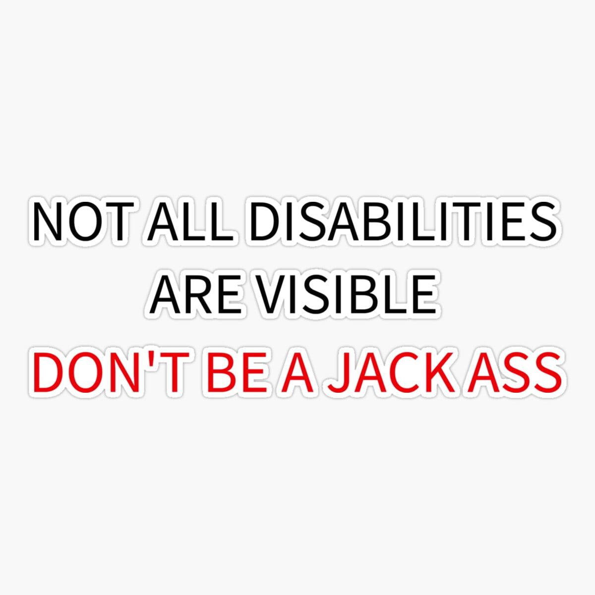 Maneki Not All Disabilities Are Visible: Don'T Be A Jack Er, Phone ...