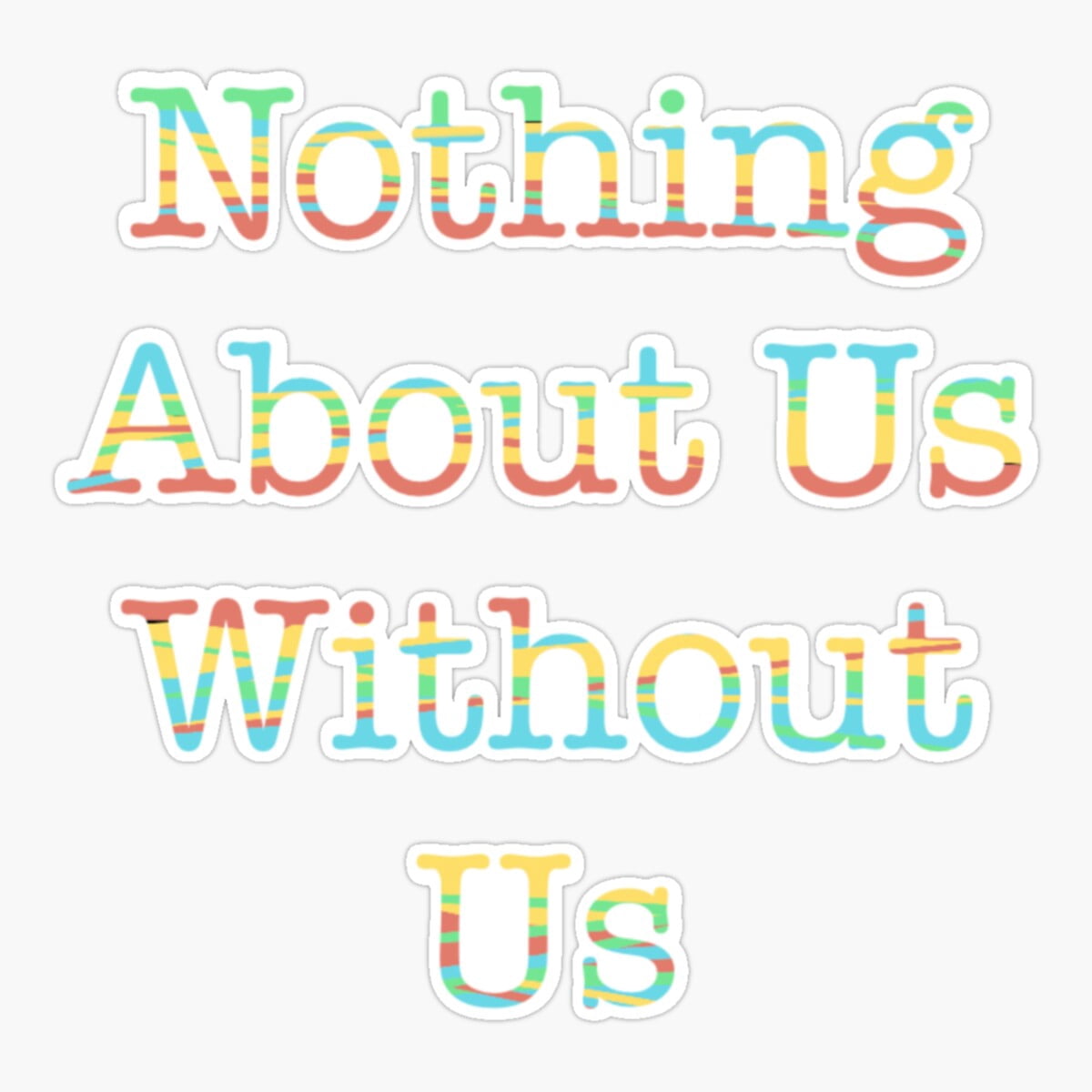 Maneki Nothing About Us Without Us Er, Phone Decal Water Bottle ...