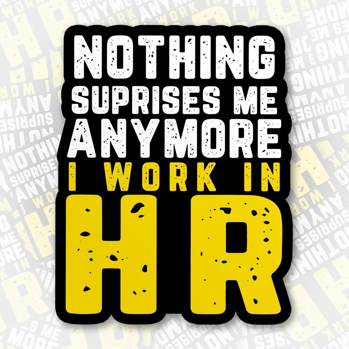 Maneki Nothing Surprises Me I Work In Human Resources Er, Work Humor ...