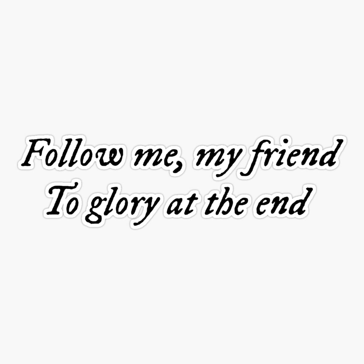 Maneki Ollow Me, My Riend To Glory At The End - The Ballad O The ...