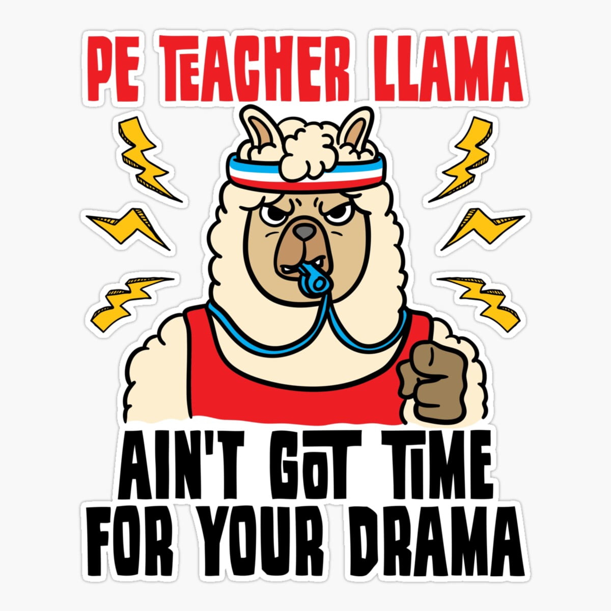 Maneki Pe Teacher Llama Ain'T Got Time For Your Drama Er, Phone Decal ...