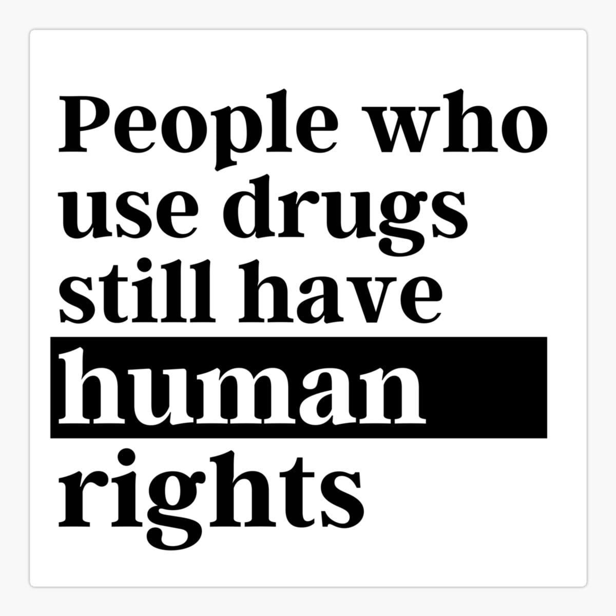 Maneki People Who Use Drugs Still Have Human Rights Er, Phone Decal ...