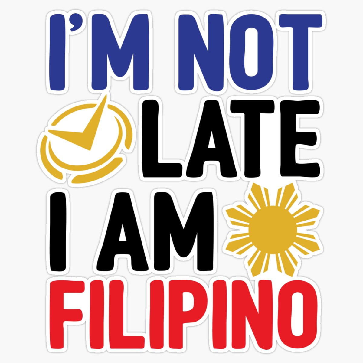 Maneki Philippine Gift I'M Not Late I'M Filipino Pinoy Er, Phone Decal ...
