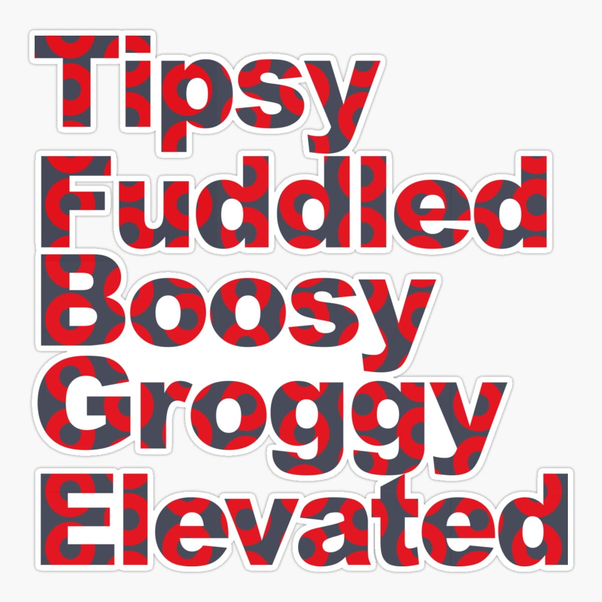 Maneki Phish Tipsy Fuddled Boosy Groggy Elevated In Letters Er, Phone ...
