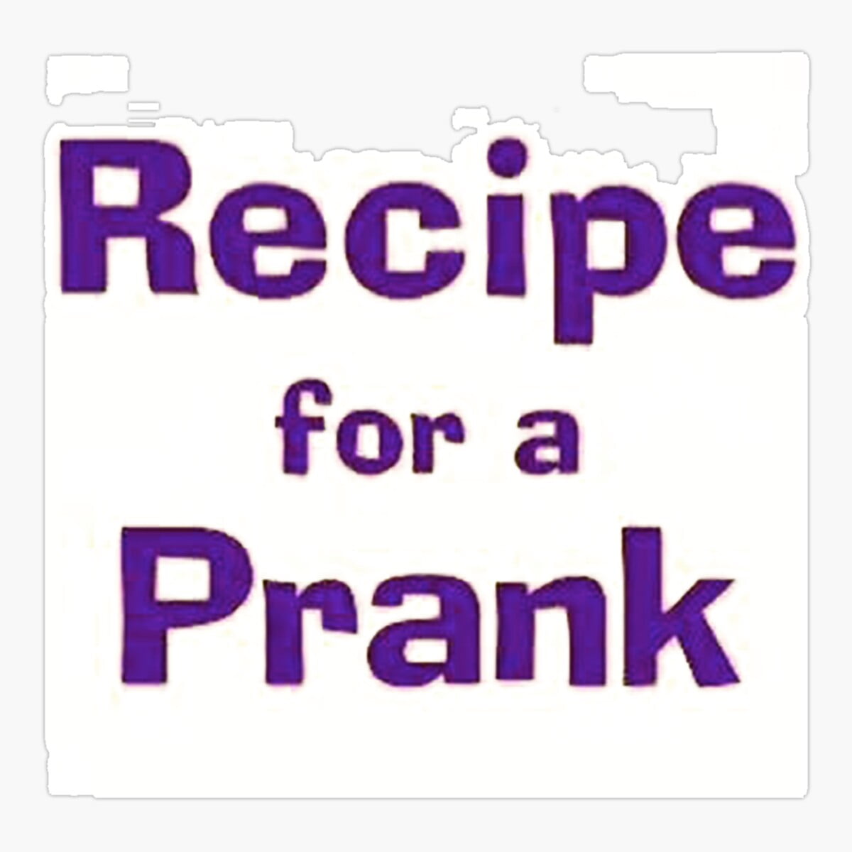 Maneki Prank Patrol - Recipe Or A Prank Sticker, Phone Decal Water ...