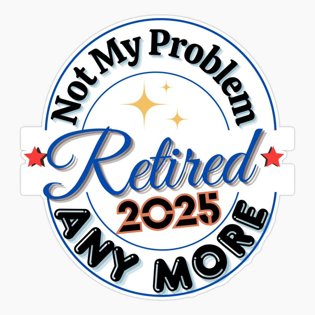 Maneki Not My Problem Anymore, Retirement 2025-Fun, Novelty Retirement ...