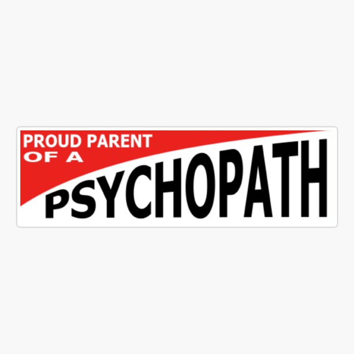Maneki Proud Parent Of A Psychopath Er, Phone Decal Water Bottle ...
