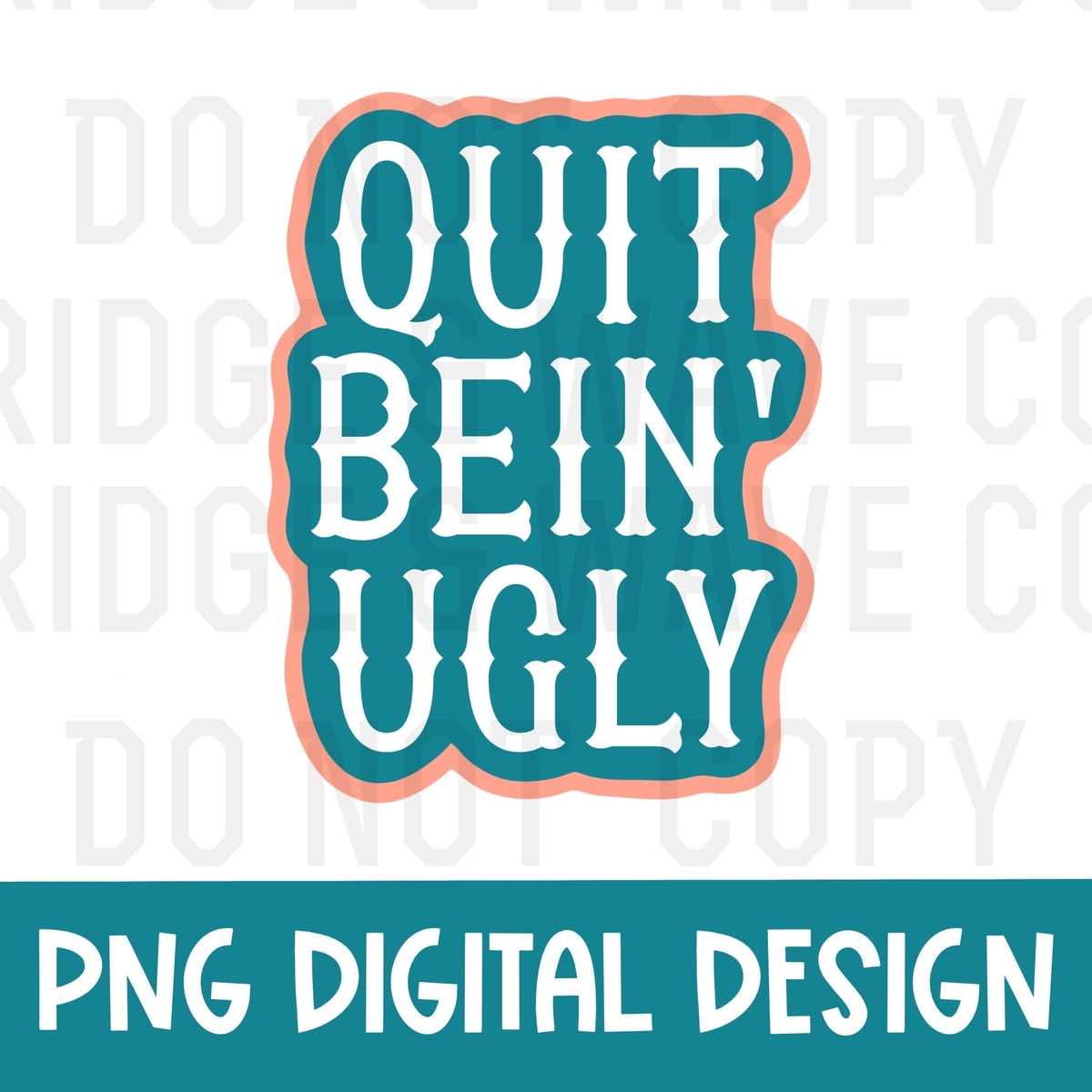 Maneki Quit Bein’ Ugly Digital Design, Design, Sublimation Design ...