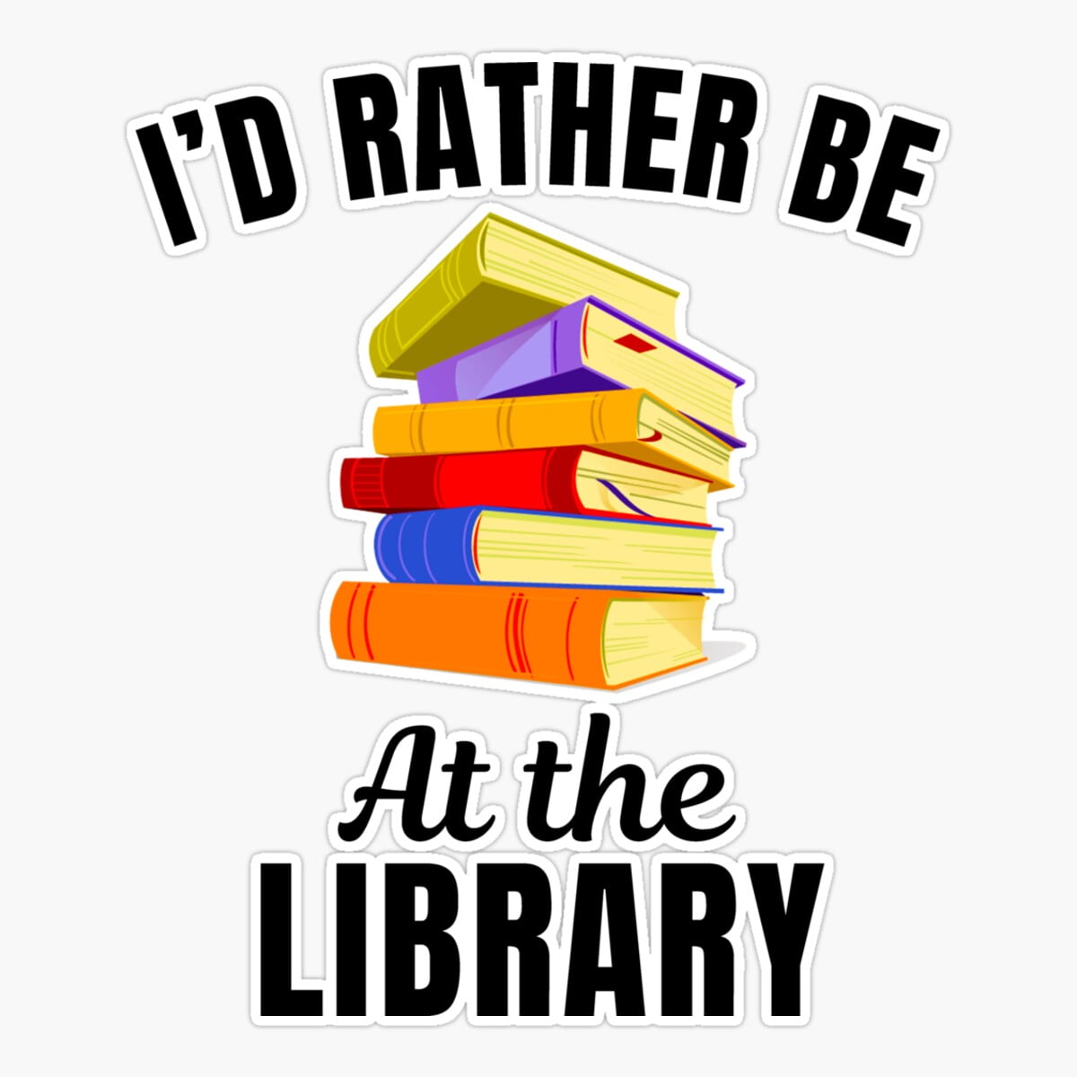 Maneki I'D Rather Be At The Library, Unny Reading An Or Reading ...