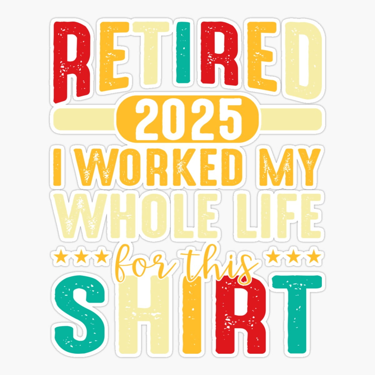 Maneki Retired 2025 I Worked My Whole Life For This Shirt Er, Phone ...