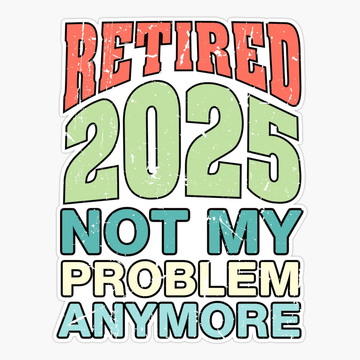 Maneki Retired 2025 Not My Problem Anymore Retro Style Retirement Er ...