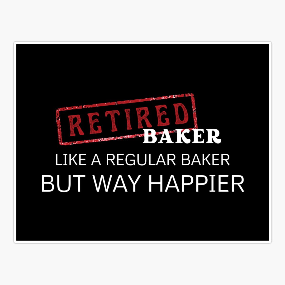 Maneki Retired Baker, Like A Regular Baker But Way Happier Er, Phone ...