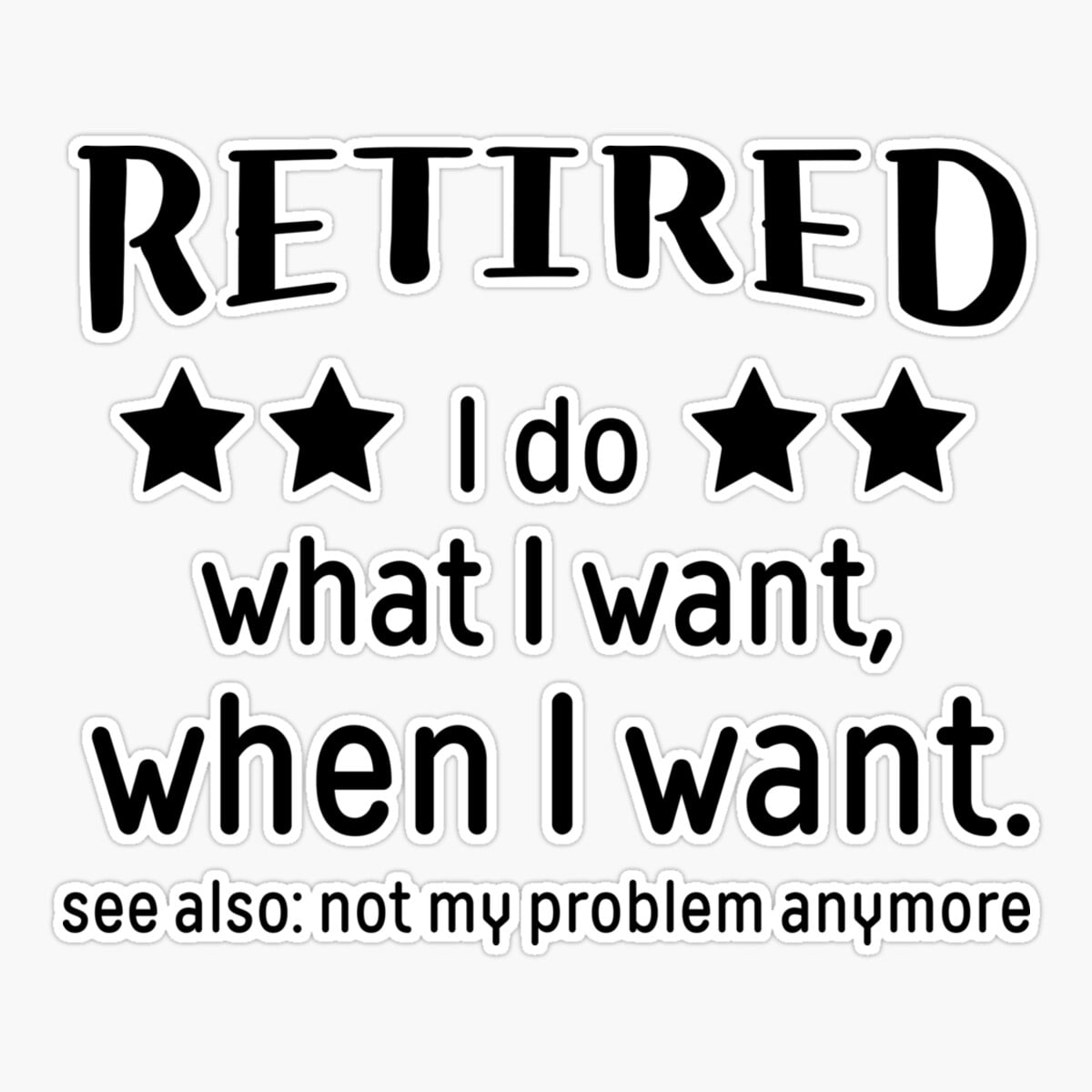 Maneki Retired Not My Problem Anymore Vintage Retirement Sk Er, Phone ...