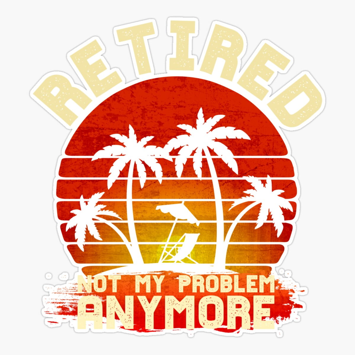 Maneki Retired Not My Problems Anymore Funny Quote Retirement Party ...