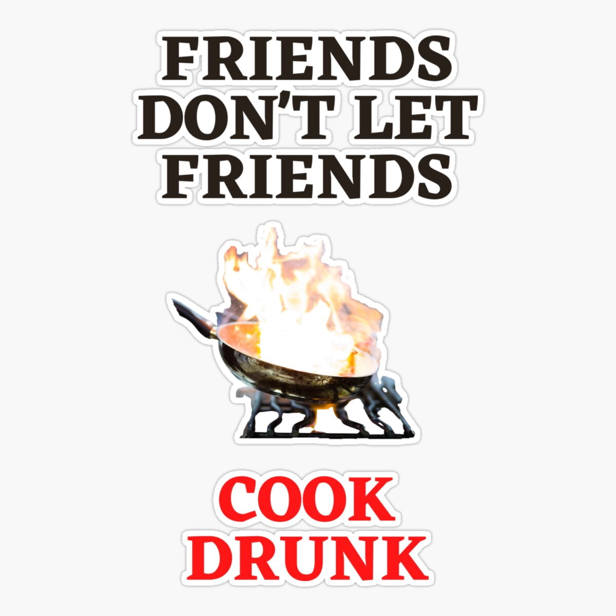 Maneki Riends Don'T Let Riends Cook Drunk Sticker, Phone Decal Water ...