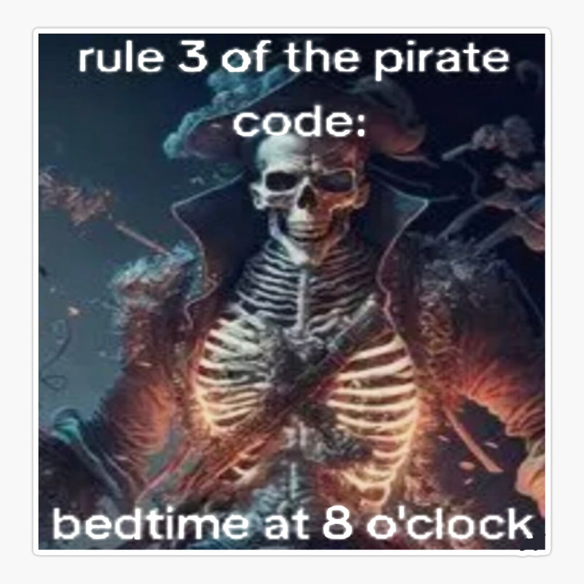 Maneki Rule 3 O The Pirate Code: Bedtime At 8 O'Cloc, Skeleton Er ...