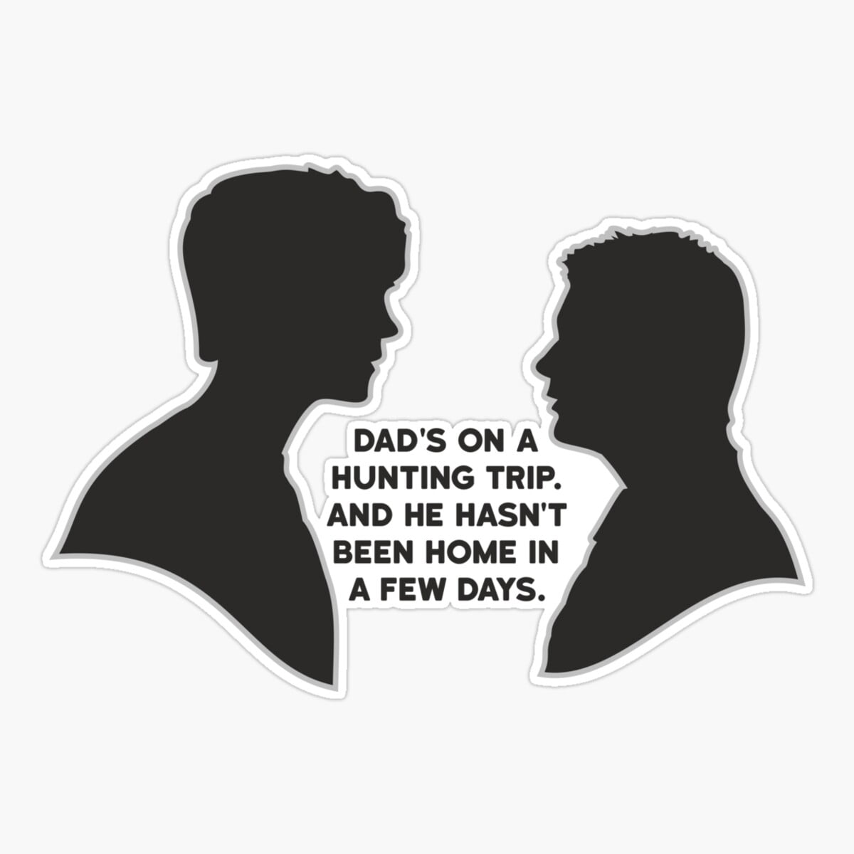 Maneki Sam & Dean, Dad'S On A Hunting Trip Er Er, Phone Decal Water ...