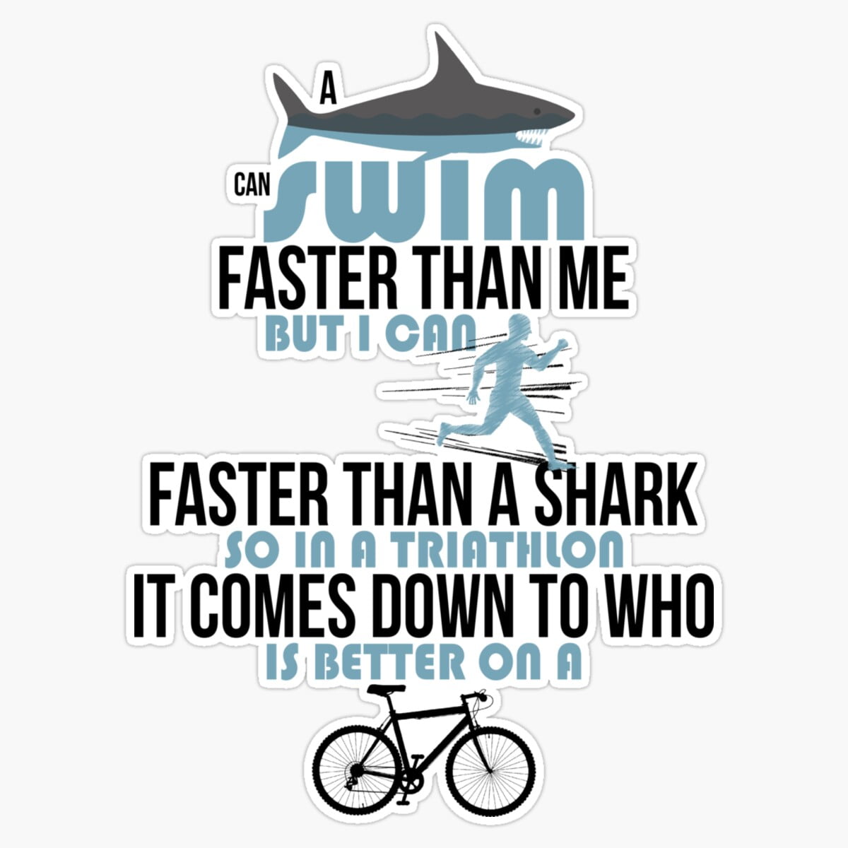 Maneki A Shark Can Swim Faster Than Me But I Can Run Faster Than A ...