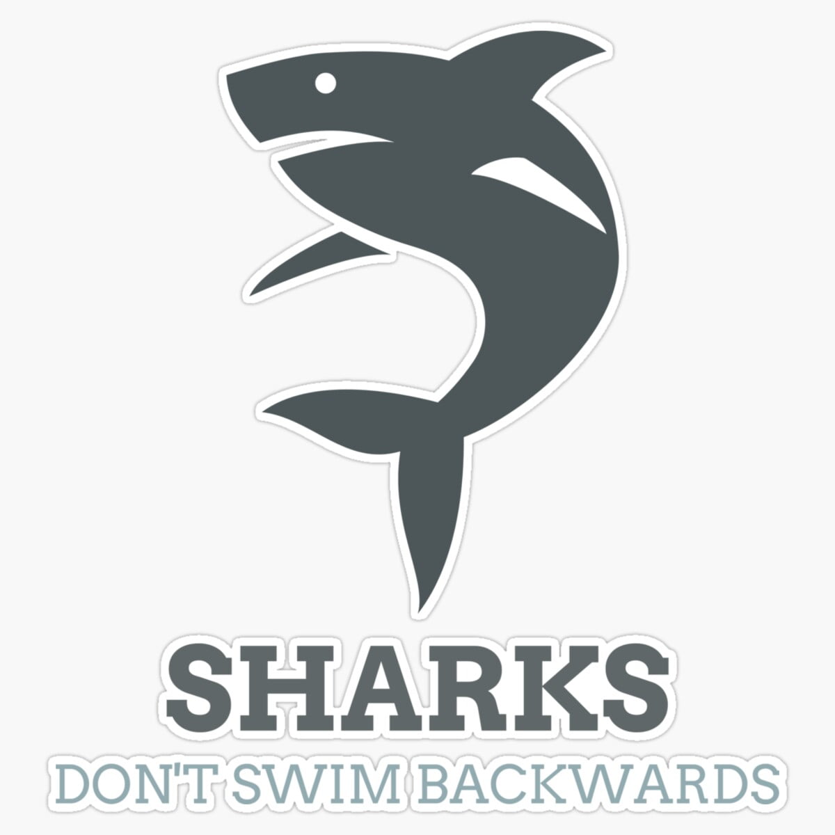 Maneki Sharks Don'T Swim Backwards - Motivation Fish Swim Ocean Hustle ...