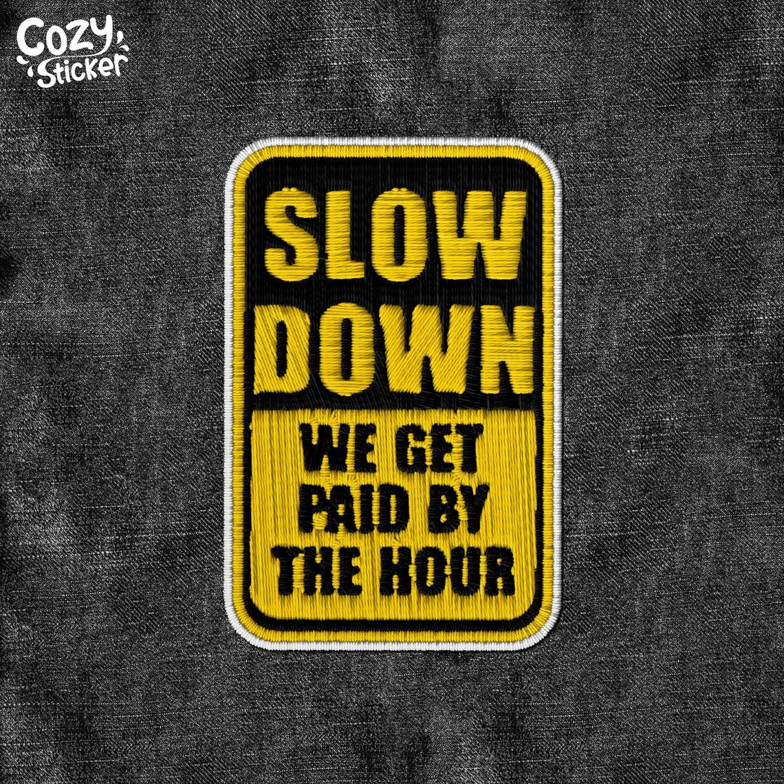 Maneki Slow Down We Get Paid By The Hour Patch Funny Quote Cute Funny ...