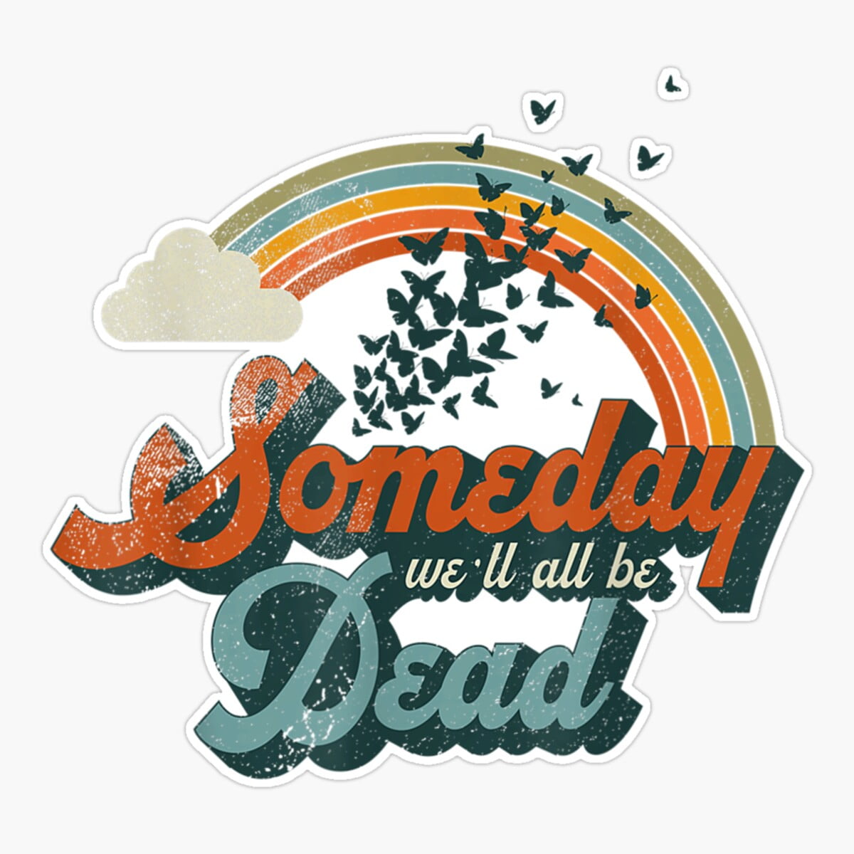 Maneki Someday We'Ll All Be Dead Cool Retro Existential Dread Gift Er ...