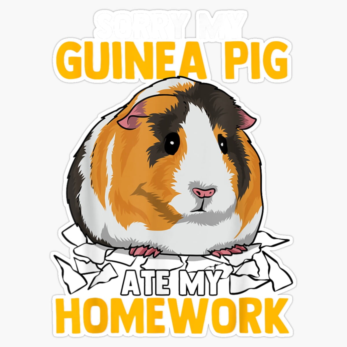 Maneki Sorry My Guinea Pig Ate My Homework Funny Pet Rodent Hamster T ...