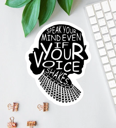 Maneki Speak Your Mind Even If Your Voice Shakes Sticker, Rbg Quote ...