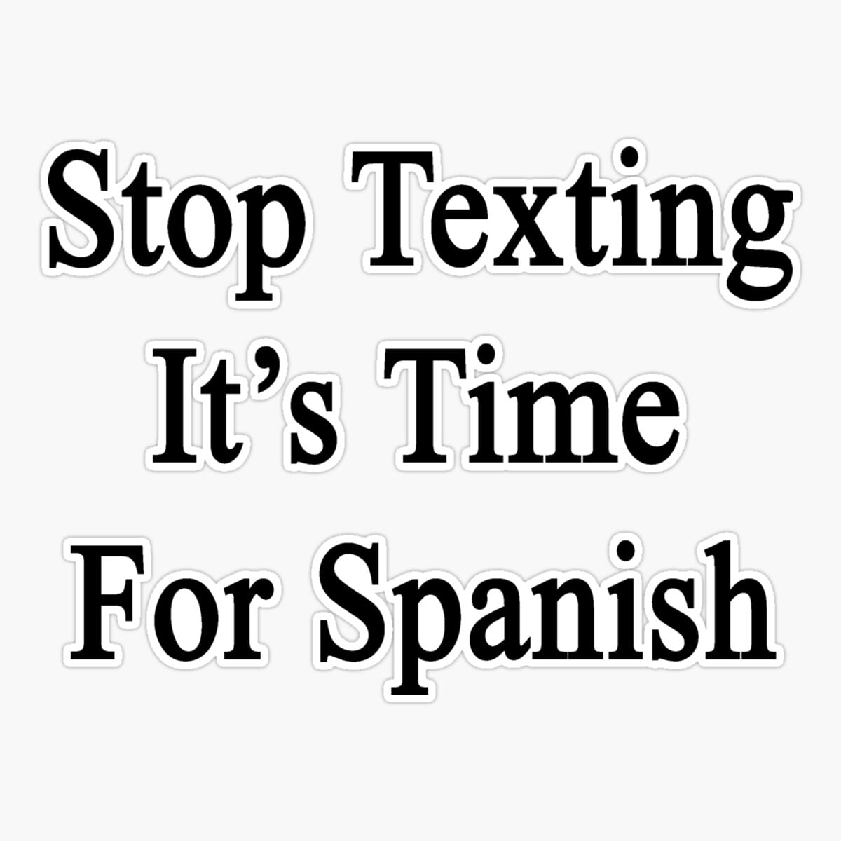 Maneki Stop Texting It'S Time For Spanish Er, Phone Decal Water Bottle ...