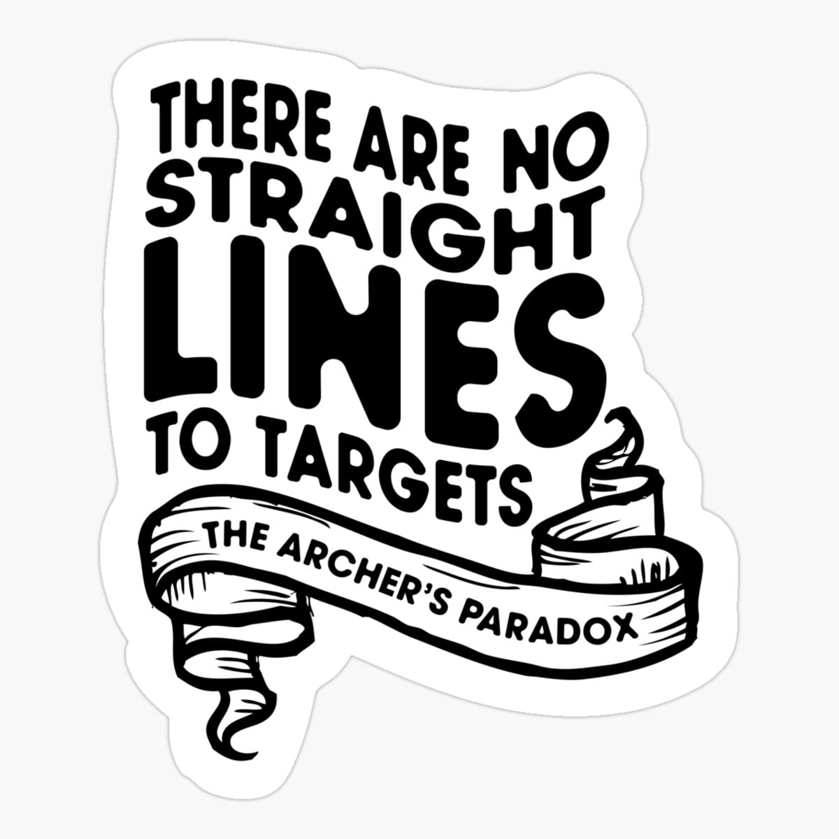 Maneki There Are No Straight Lines To Targets Inspirational Archery ...