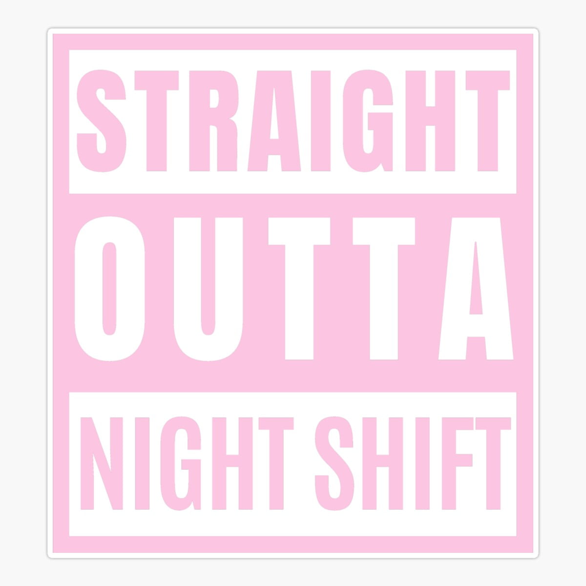 Maneki Straight Outta Night Shift - Pink Er, Phone Decal Water Bottle ...