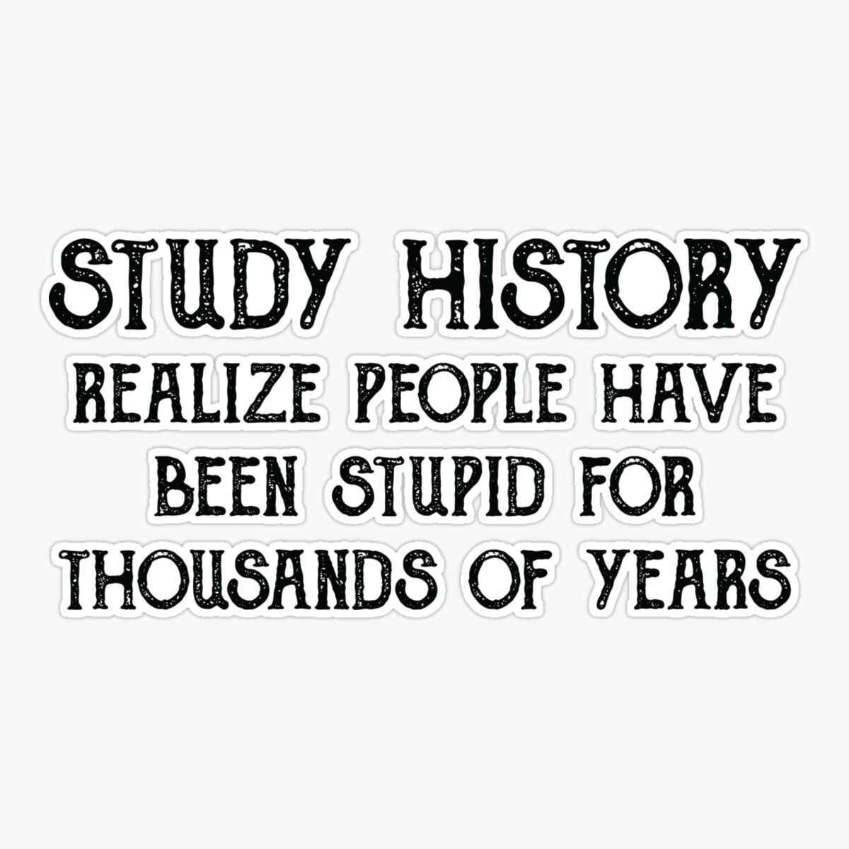 Maneki Study History Teachers Buffs Funny Historian Saying Er, Phone ...