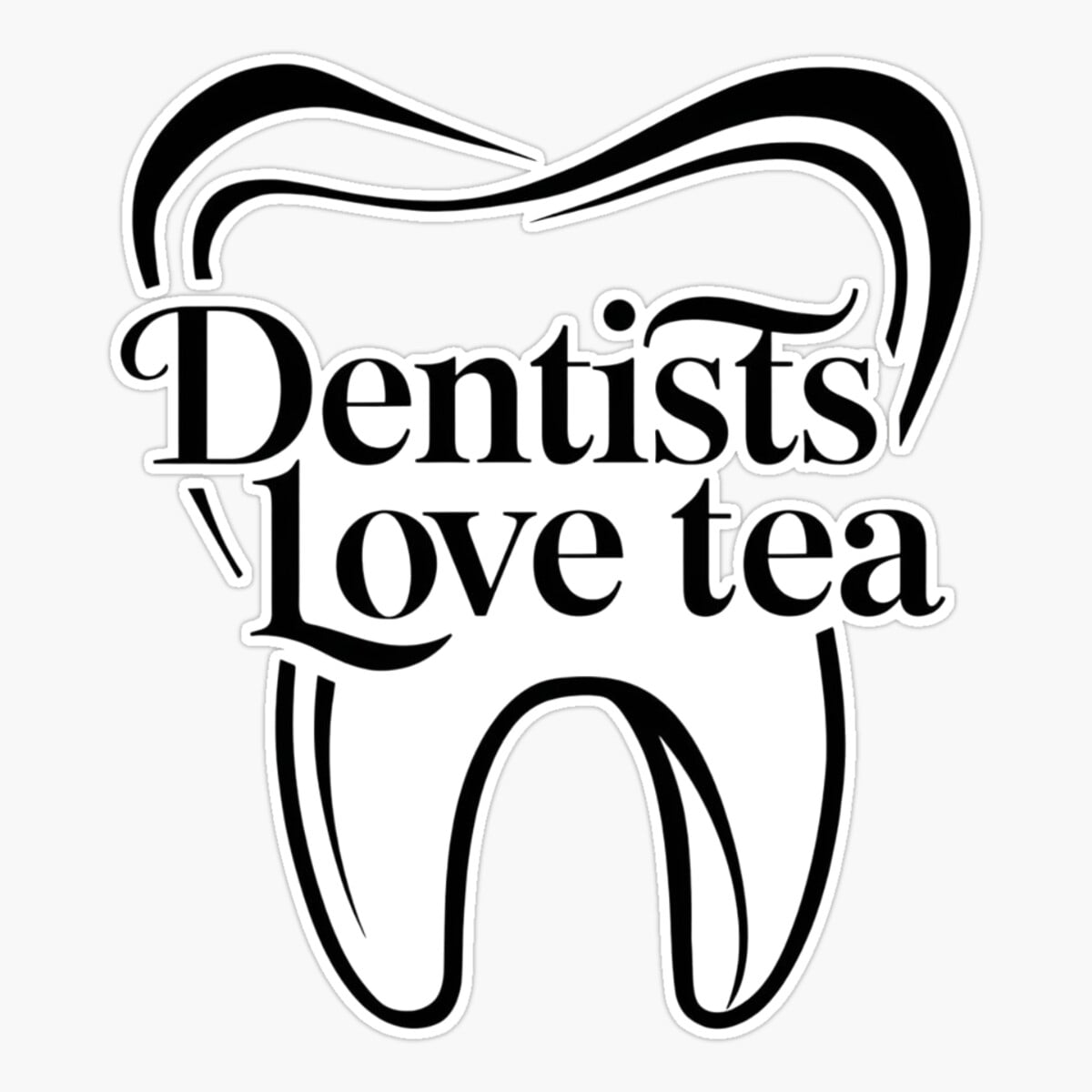 Maneki Stylish Tooth Design – Dentists Love Tea Er, Phone Decal Water ...