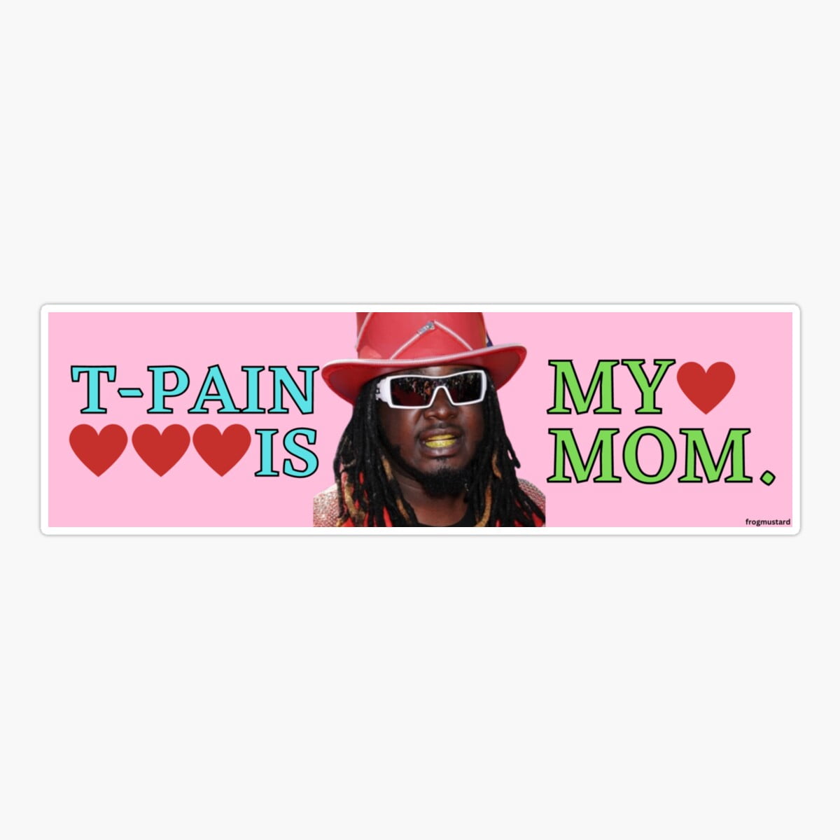 Maneki T-Pain Is My Mom Bumper Er | Funny Laptop Er Or Magnet ...