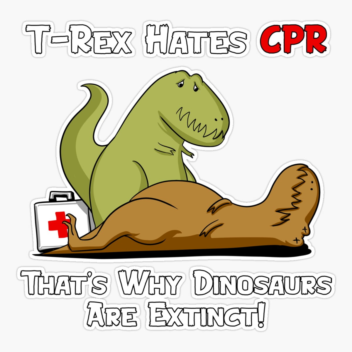 Maneki T-Rex Hates Cpr That'S Why Dinosaurs Are Extinct Er, Phone Decal ...