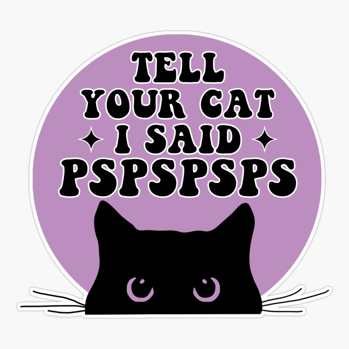 Maneki Tell Your Cat I Said Pspspsps Unny Car Decal Bumper Sticker ...