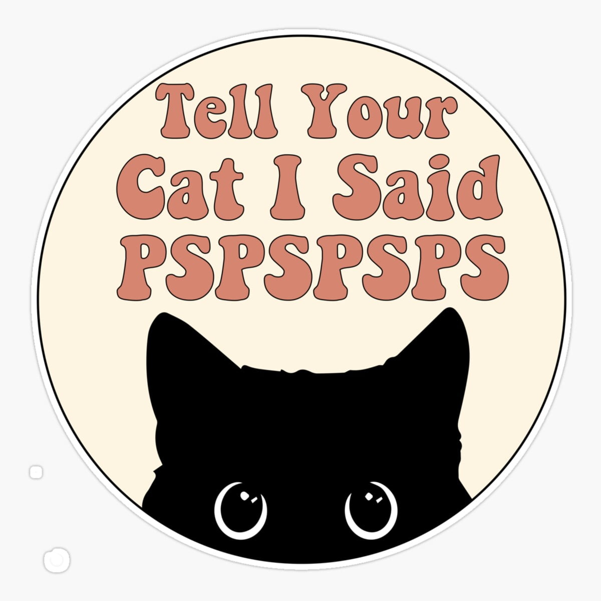 Maneki Tell Your Cat I Said Pspspsps Unny Car Decal Bumper Sticker ...