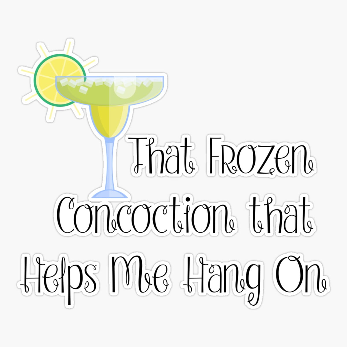 Maneki That Frozen Concoction That Helps Me Hang On Sticker, Phone ...
